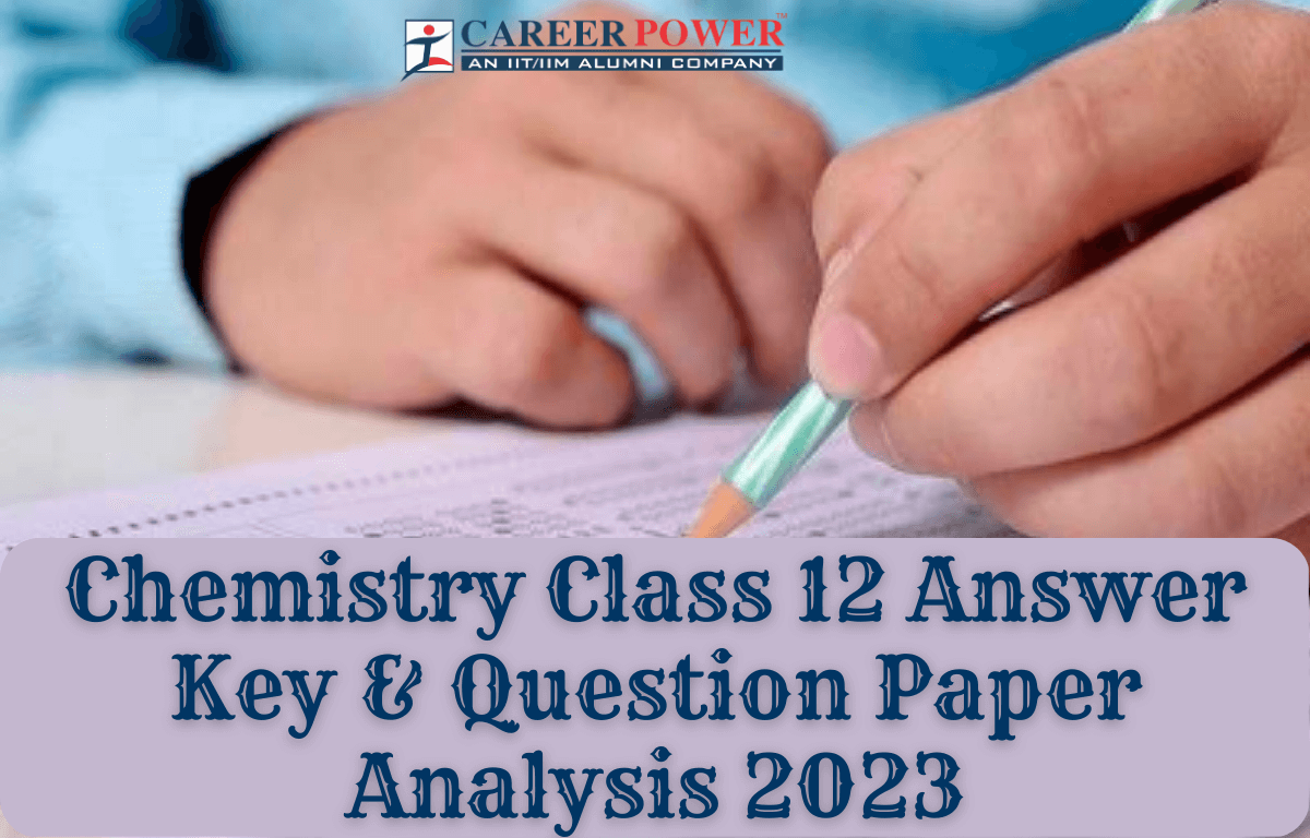 Class 12 Chemistry Answer Key 2023 Question Paper Analysis For All Sets