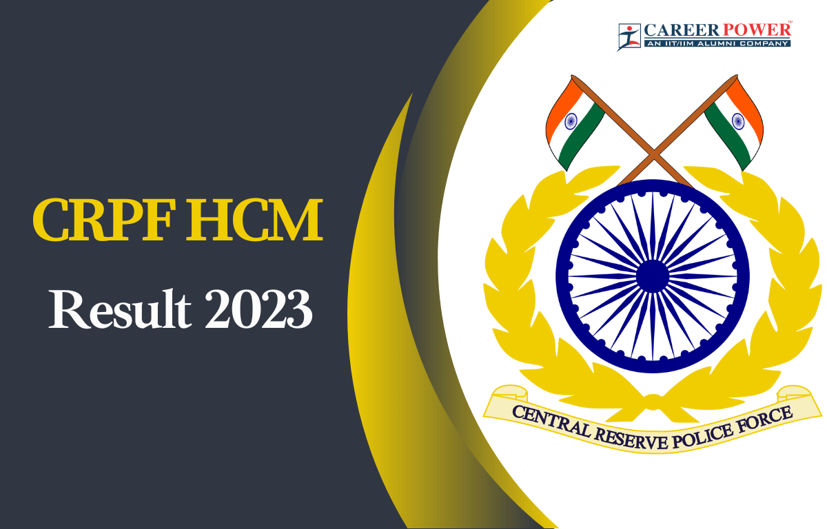 CRPF Result 2023, CRPF HCM Result and Cut Off
