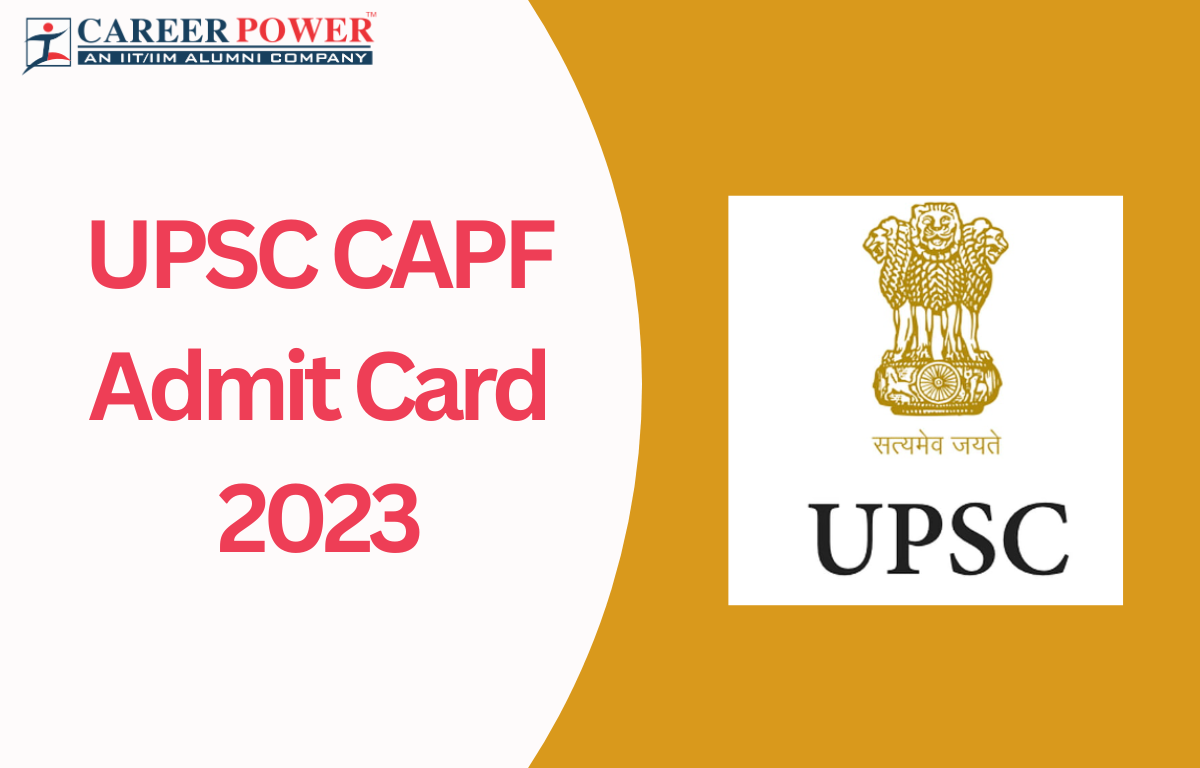 CAPF Admit Card 2023 Out, Download UPSC CAPF AC Hall Ticket CAPF Admit Card 2023 Out, Download UPSC CAPF AC Hall Ticket