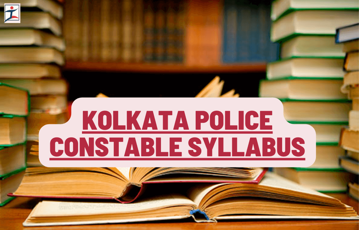 Kolkata Police Constable Syllabus 2025 and Exam Pattern, Syllabus Topics
