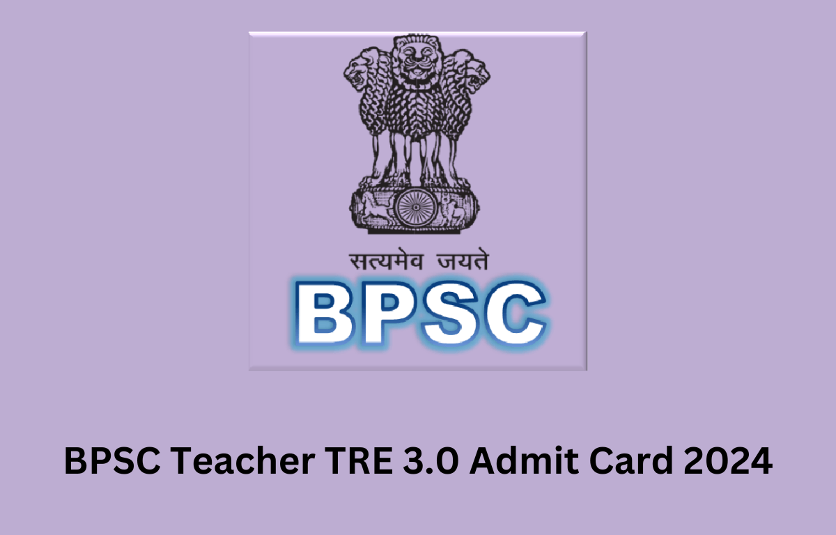 BPSC Teacher TRE 3.0 Admit Card 2024, Hall Ticket Link BPSC Teacher TRE 3.0 Admit Card 2024, Hall Ticket Link