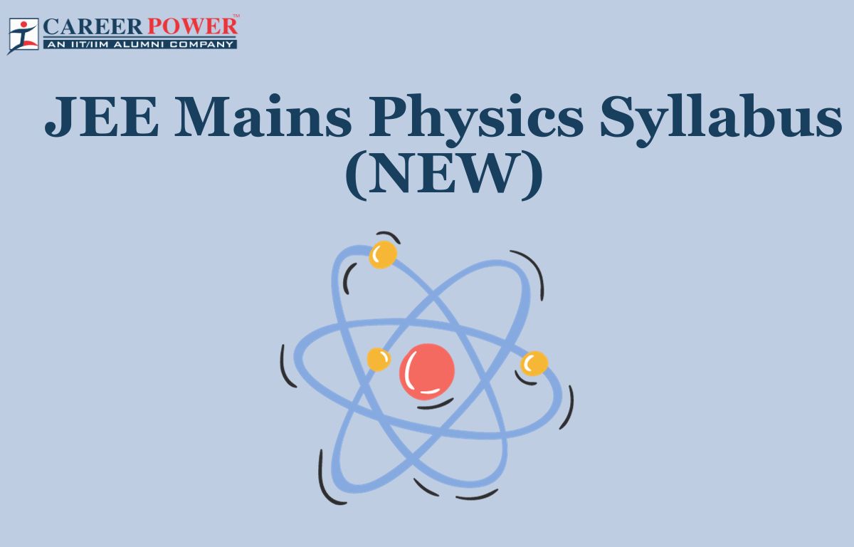JEE Mains Physics Syllabus 2025 Out, Download PDF Chapter Wise JEE Mains Physics Syllabus 2025 Out, Download PDF Chapter Wise