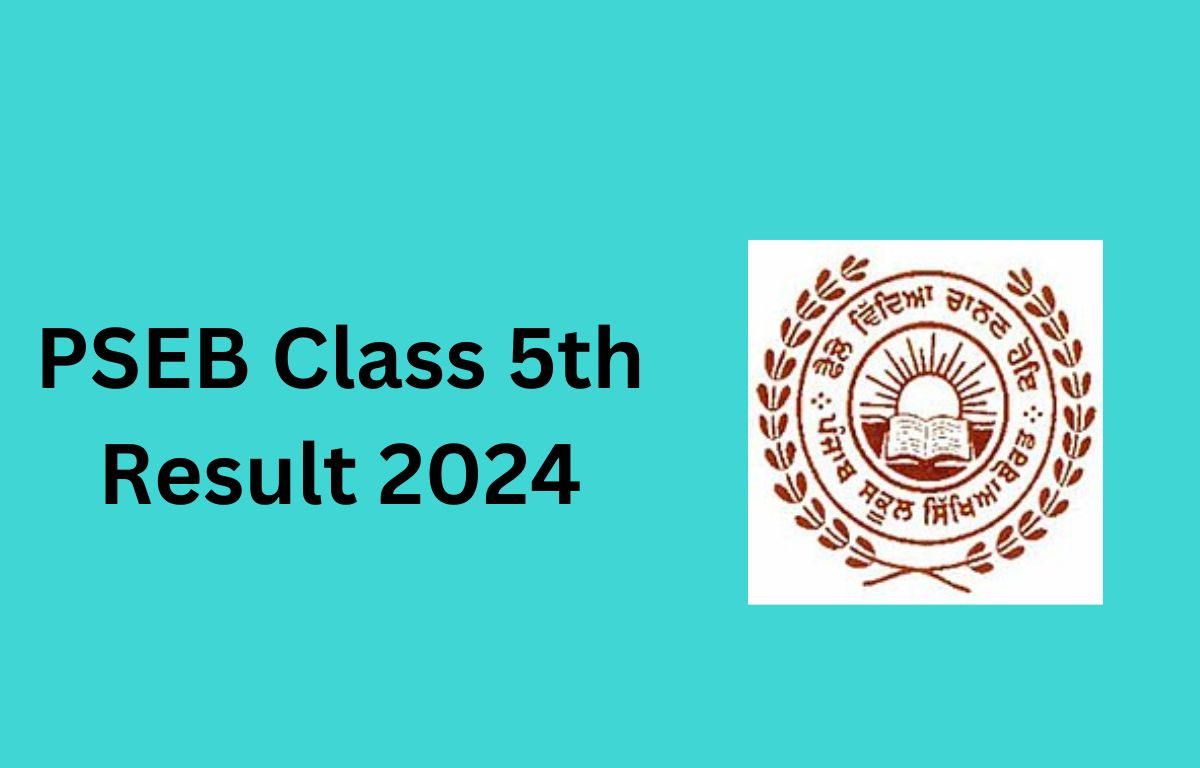 PSEB Class 5th Result 2024 Out Punjab Board 5th Result Link Here PSEB Class 5th Result 2024 Out Punjab Board 5th Result Link Here