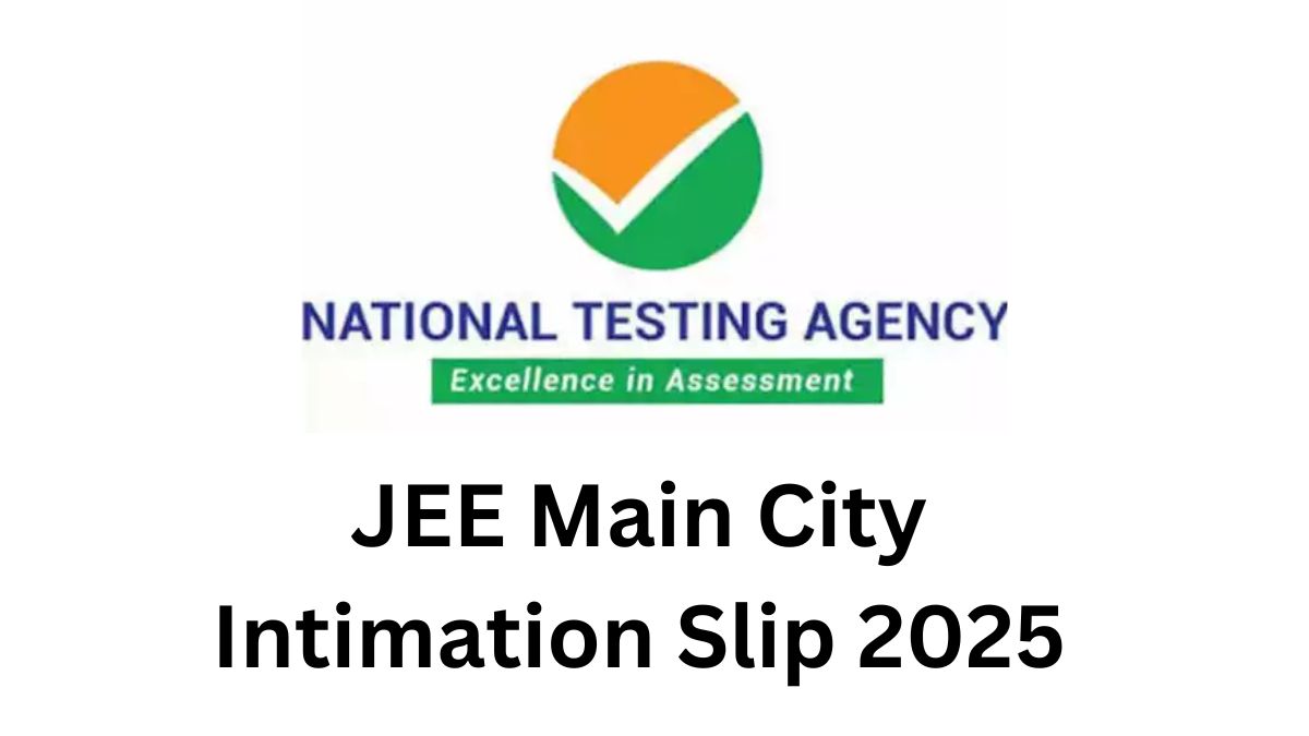 JEE Main 2025 Exam City Slip Out, Direct Link to Download Session 1 ... JEE Main 2025 Exam City Slip Out, Direct Link to Download Session 1 ...