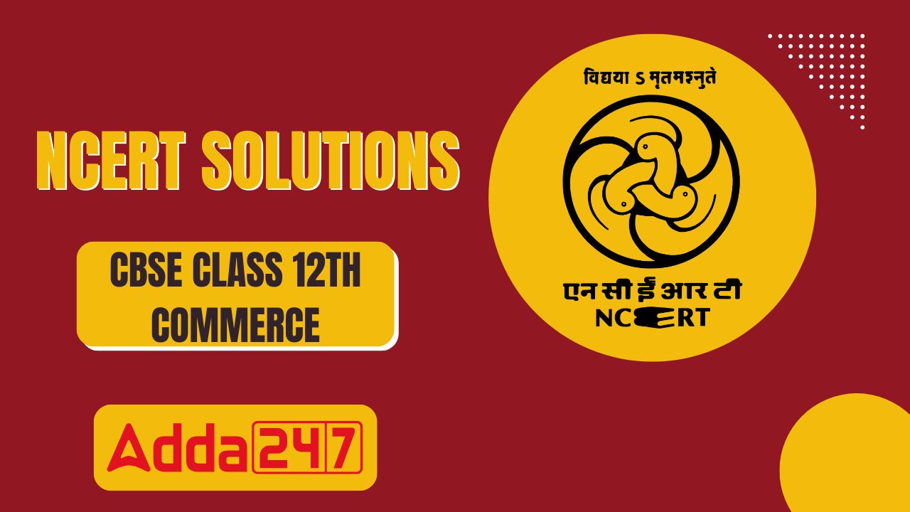 NCERT Solutions for Class 12 Commerce, Get Chapter Wise Answers for ...
