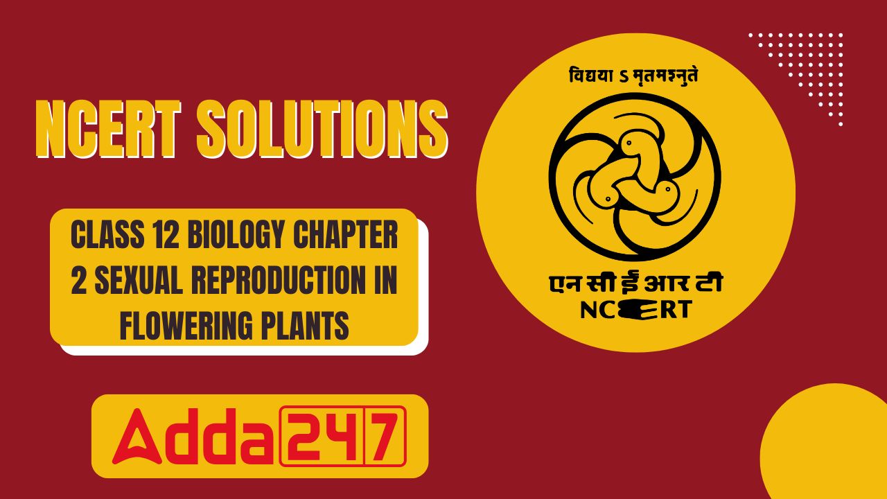 NCERT Solutions for Class 12 Biology Chapter 2 Sexual Reproduction in ...